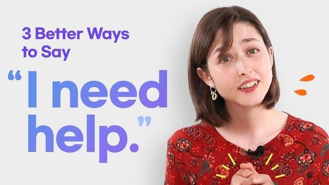 Say This Instead Of I Need Help ๐ Add Nuance To Your Sentences With